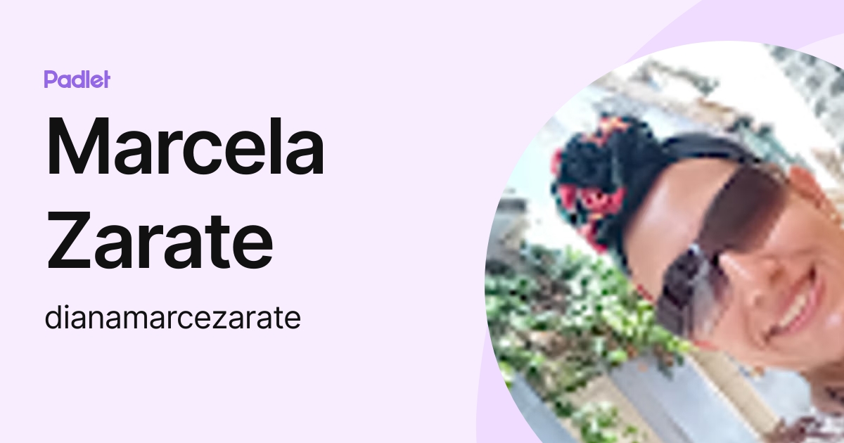 Marcela Zarate (dianamarcezarate) profile | Padlet