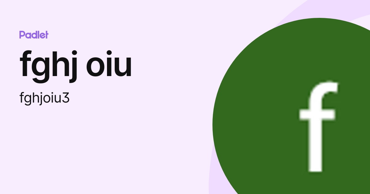 fghj oiu (fghjoiu3) profile | Padlet