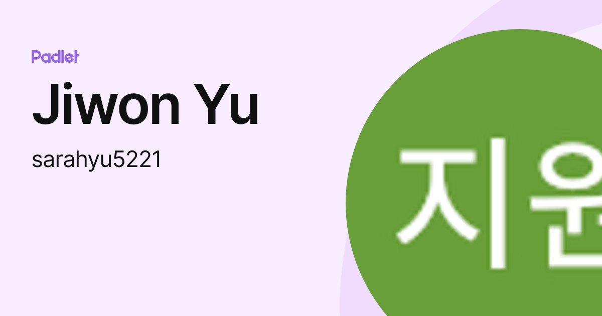 Jiwon Yu (sarahyu5221) profile | Padlet