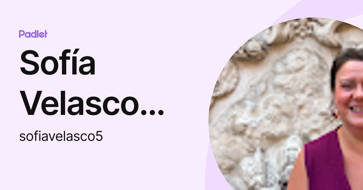 Sofía Velasco Almenara (sofiavelasco5) profile | Padlet