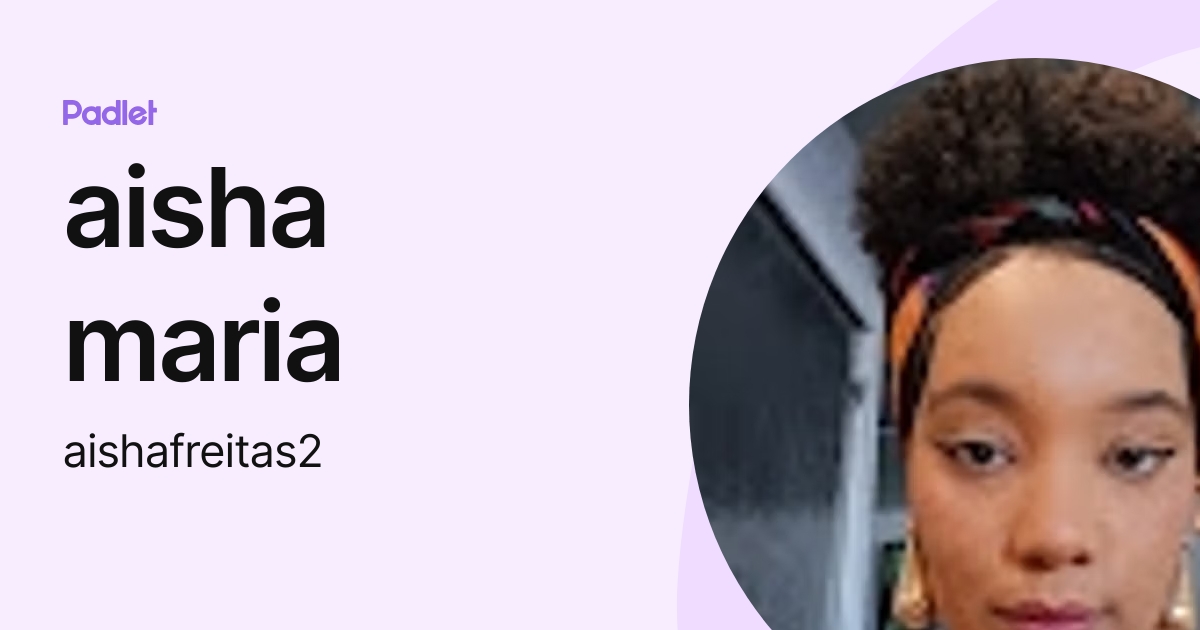 aisha maria (aishafreitas2) profile | Padlet