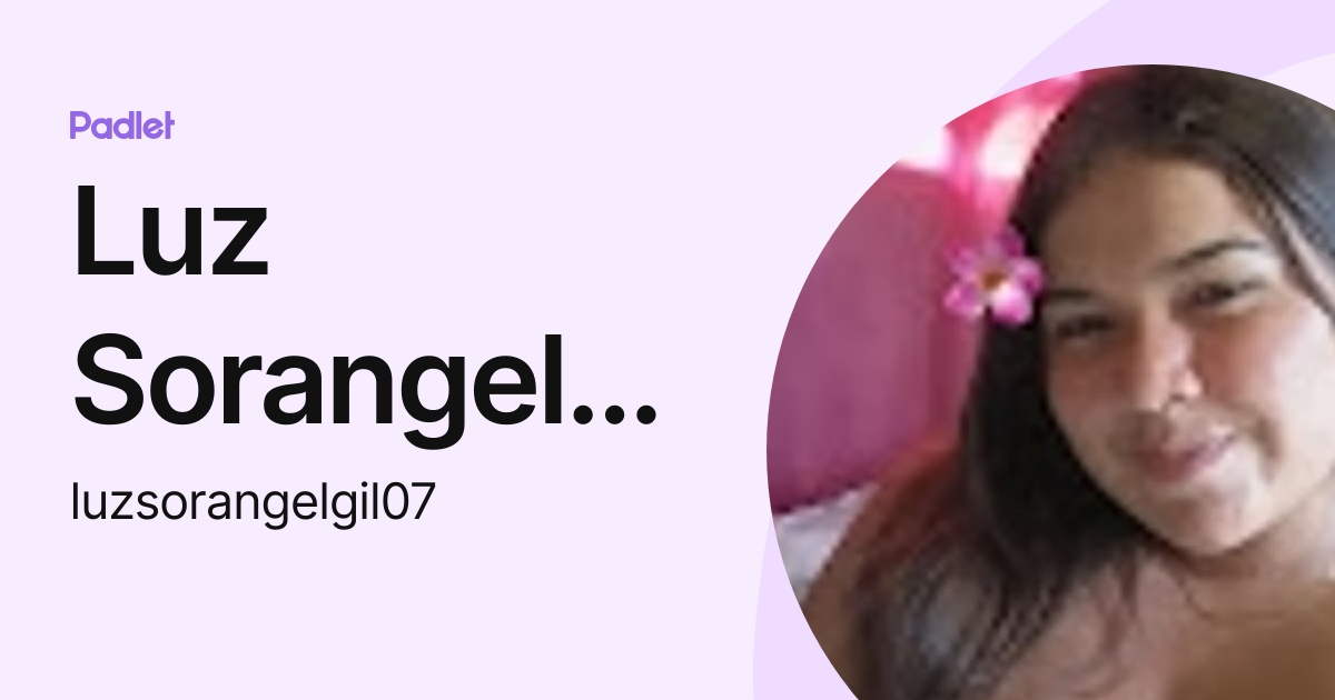 Luz Sorangel Gil (luzsorangelgil07) profile | Padlet