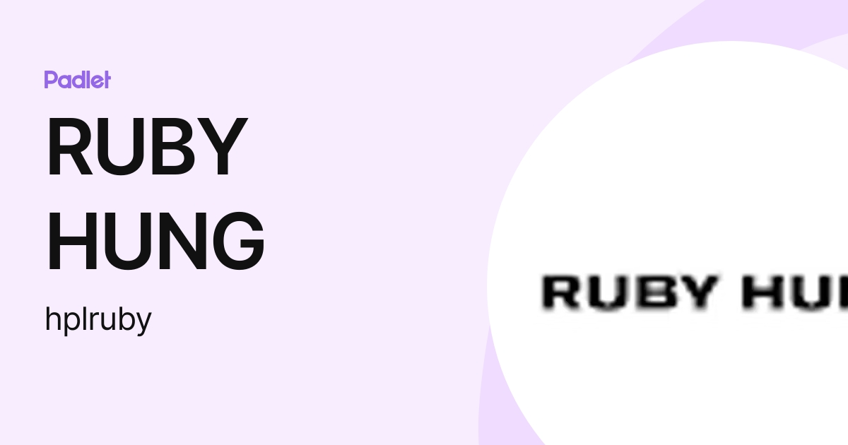 RUBY HUNG (hplruby) profile | Padlet