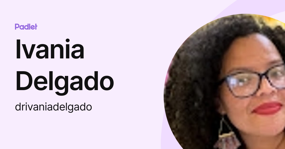 Ivania Delgado (drivaniadelgado) profile | Padlet