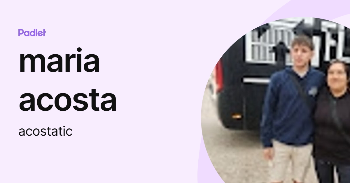 maria acosta (acostatic) profile | Padlet