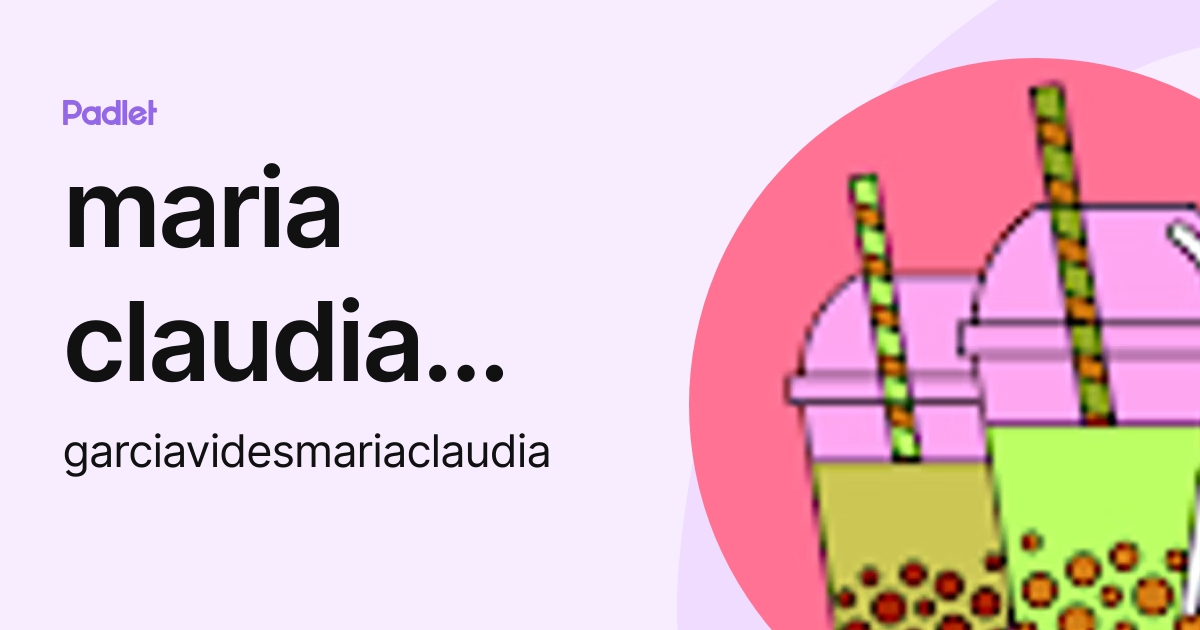 maria claudia garcia vides (garciavidesmariaclaudia) profile | Padlet