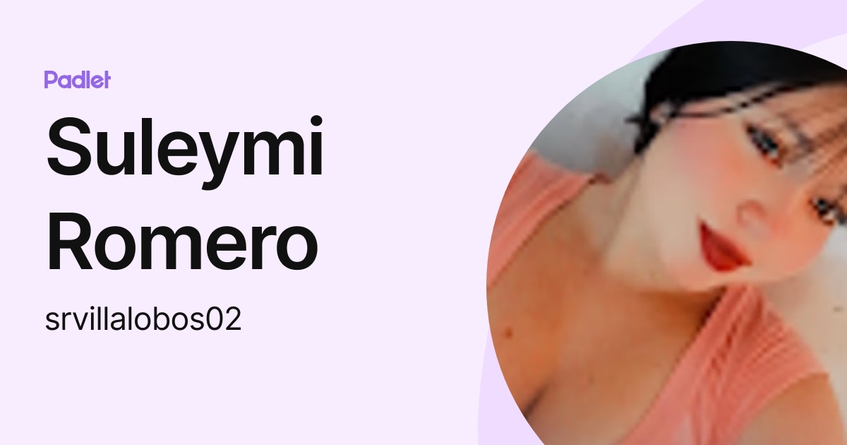 Suleymi Romero (srvillalobos02) profile | Padlet