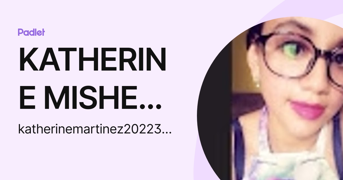 KATHERINE MISHELL MARTINEZ ALVARADO (katherinemartinez202230415) profile | Padlet