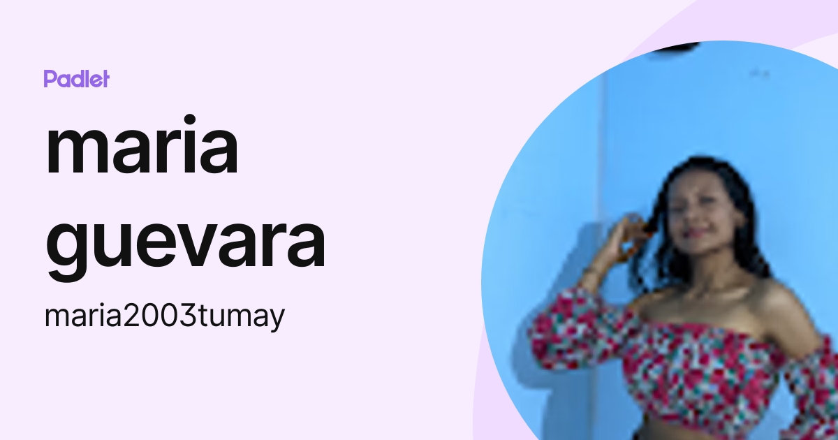 maria guevara (maria2003tumay) profile | Padlet