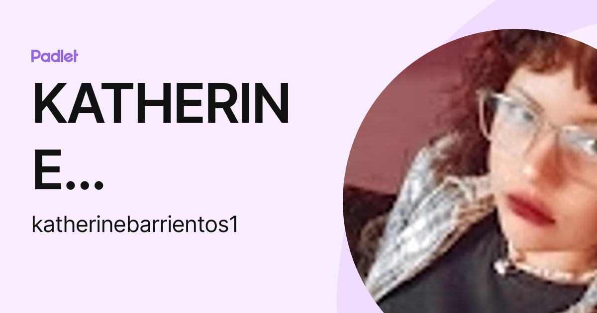 KATHERINE GABRIELA BARRIENTOS SILVA (katherinebarrientos1) profile | Padlet
