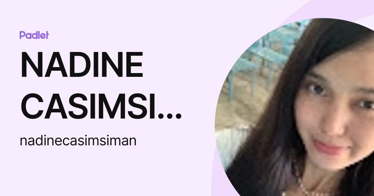 NADINE CASIMSIMAN (nadinecasimsiman) profile | Padlet