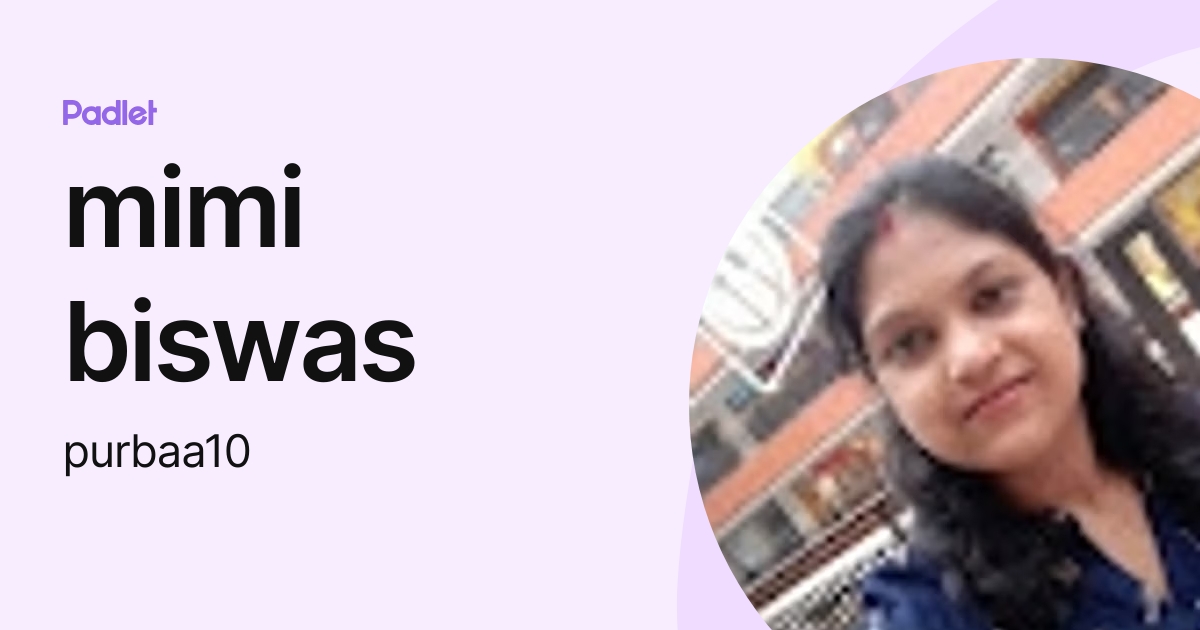 mimi biswas (purbaa10) profile | Padlet