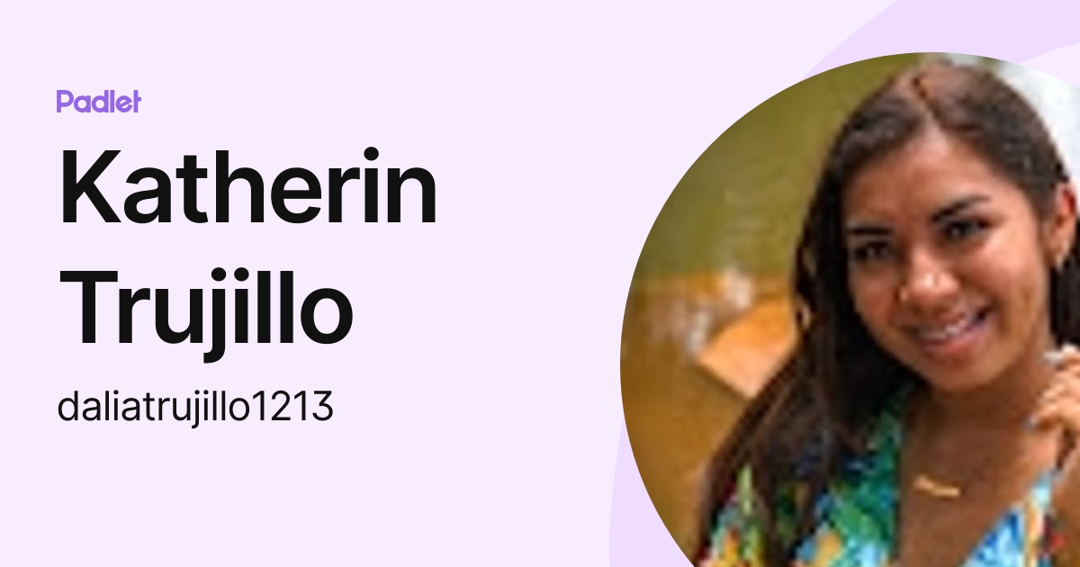 Katherin Trujillo (daliatrujillo1213) profile | Padlet