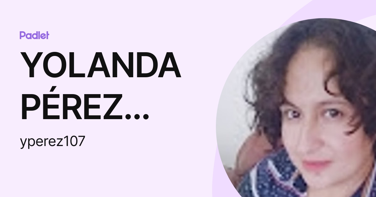 YOLANDA PÉREZ ZÚÑIGA (yperez107) profile | Padlet