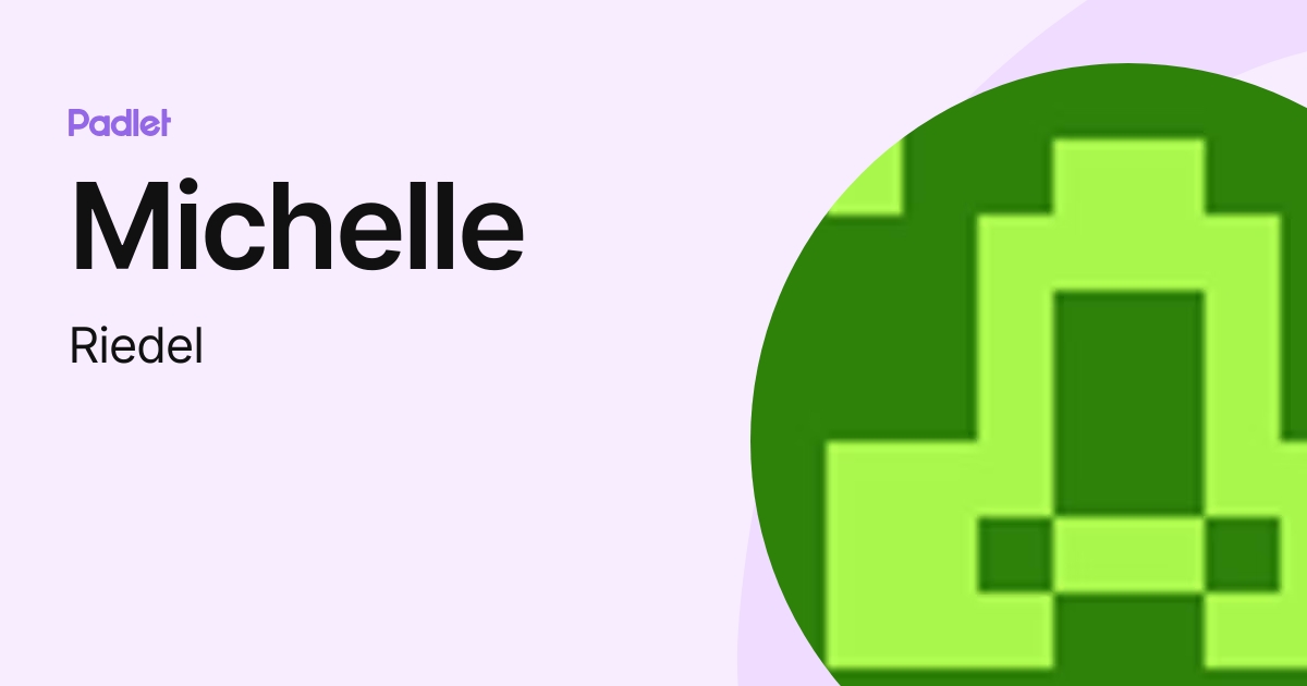 Michelle (Riedel) profile | Padlet