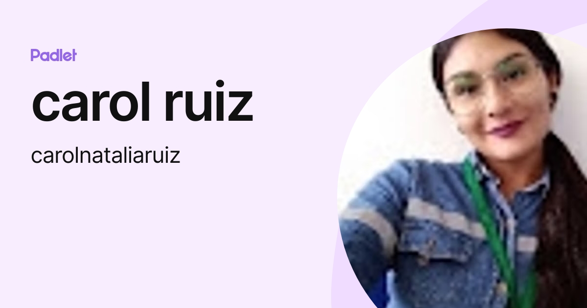 carol ruiz (carolnataliaruiz) profile | Padlet