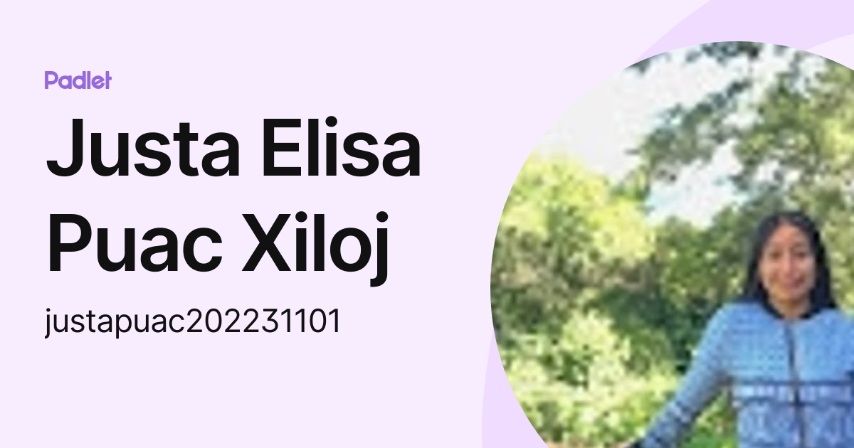 Justa Elisa Puac Xiloj (justapuac202231101) profile | Padlet