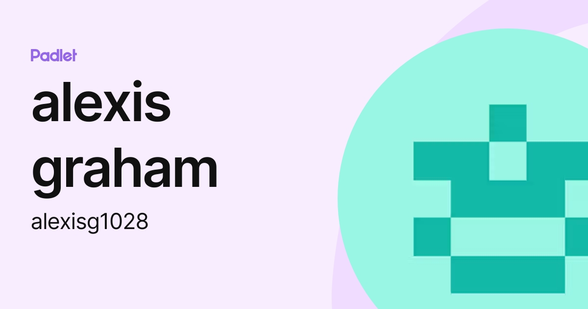alexis graham (alexisg1028) profile | Padlet