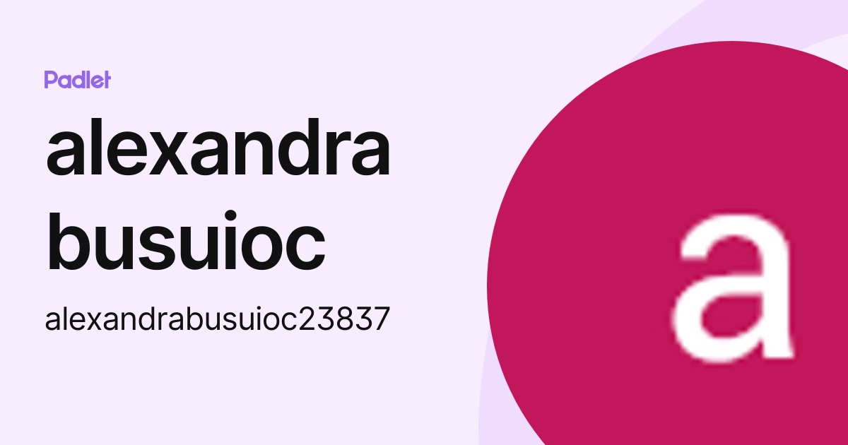 alexandra busuioc (alexandrabusuioc23837) profile | Padlet