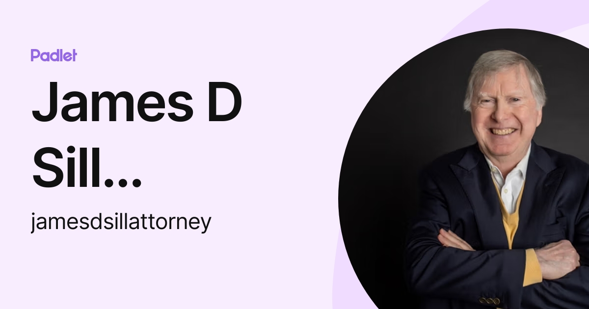 James D Sill attorney (jamesdsillattorney) profile | Padlet