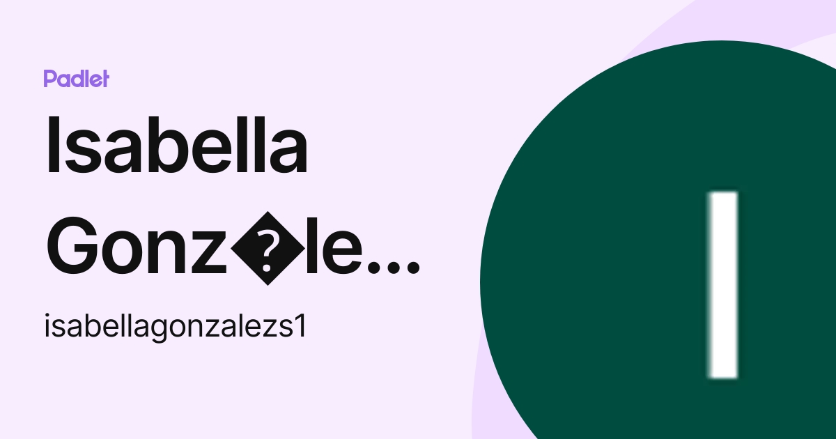 Isabella Gonz lez Su rez (isabellagonzalezs1) profile | Padlet