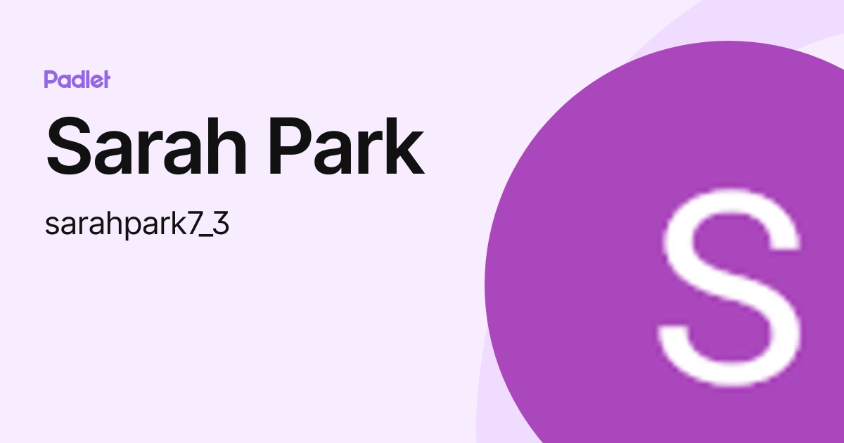 Sarah Park (sarahpark20) profile | Padlet