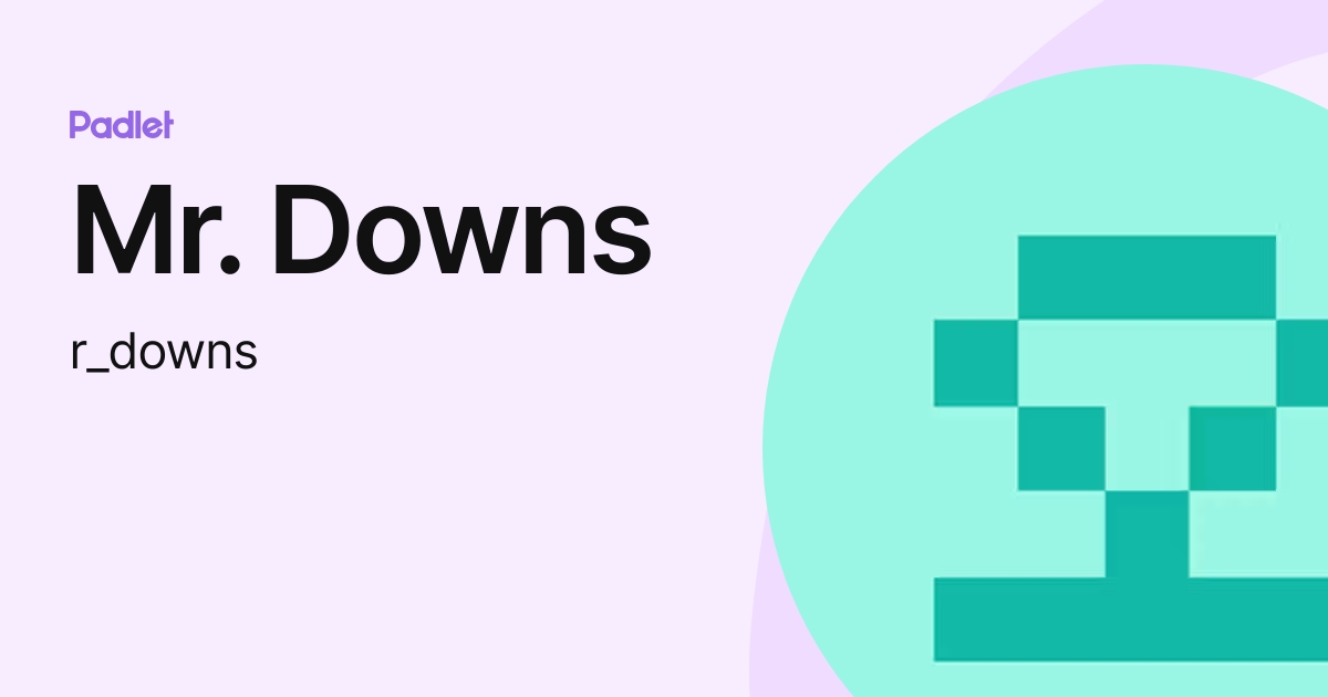 Mr. Downs (r_downs) profile | Padlet