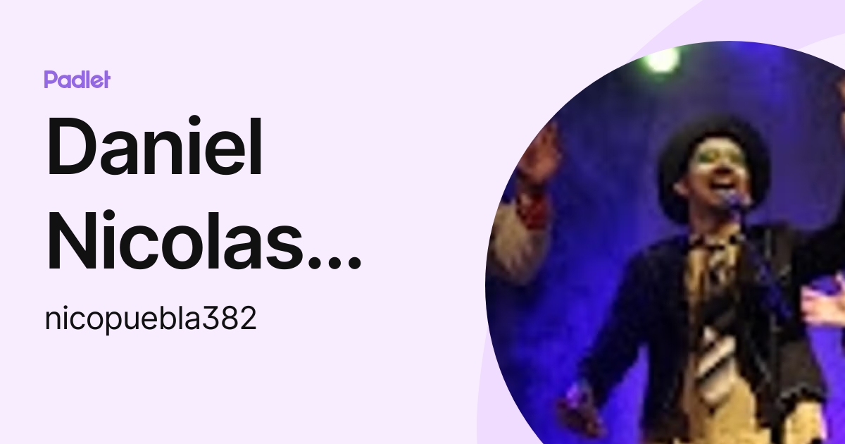 Daniel Nicolas Puebla (nicopuebla382) profile | Padlet