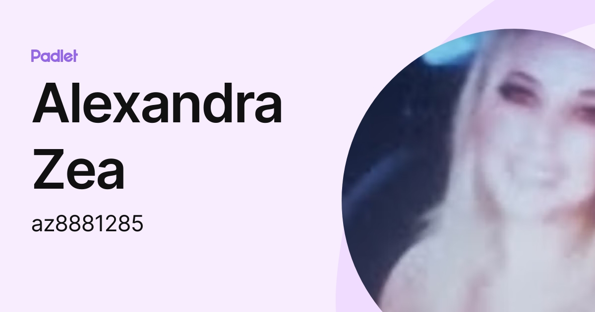 Alexandra Zea (az8881285) profile | Padlet