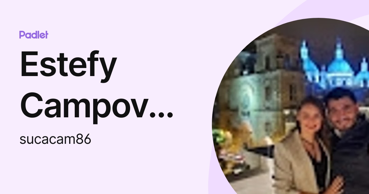 Estefy Campoverde (sucacam86) profile | Padlet