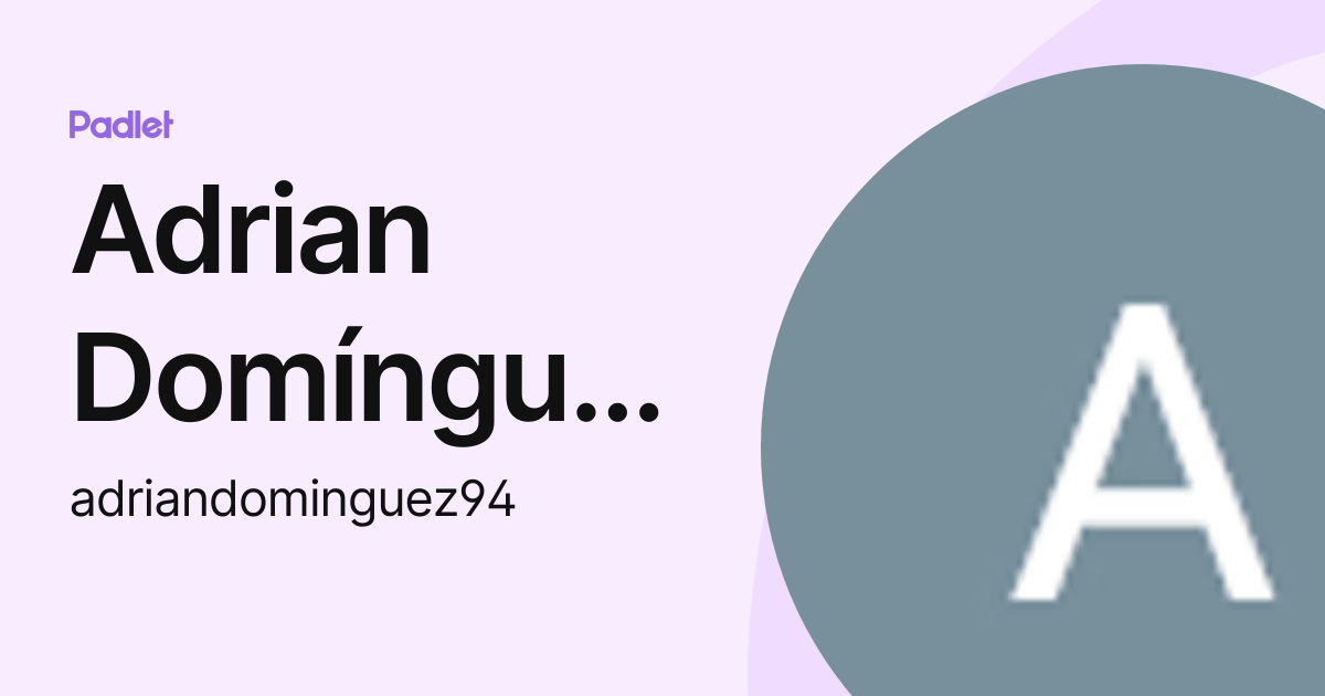 Adrian Domínguez Balcells (adriandominguez94) profile | Padlet