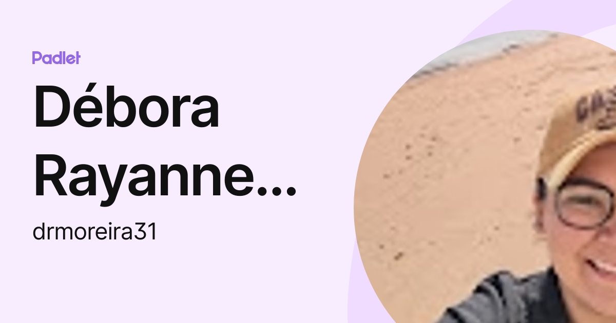 Débora Rayanne Moreira (drmoreira31) profile | Padlet
