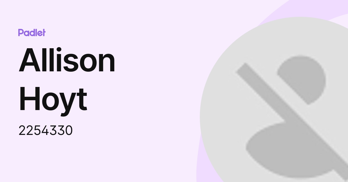 Allison Hoyt (2254330) profile | Padlet