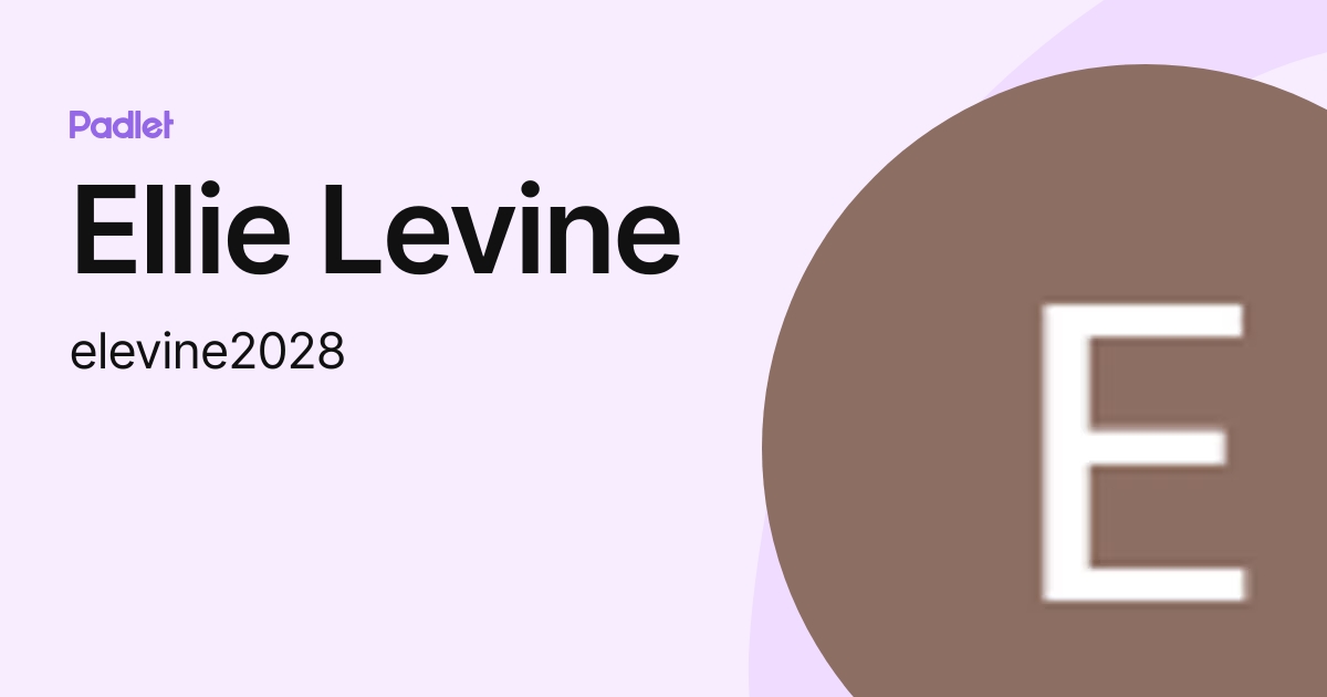 Ellie Levine (elevine2028) profile | Padlet