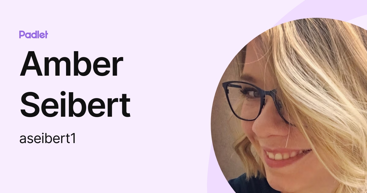 Amber Seibert (aseibert1) profile | Padlet