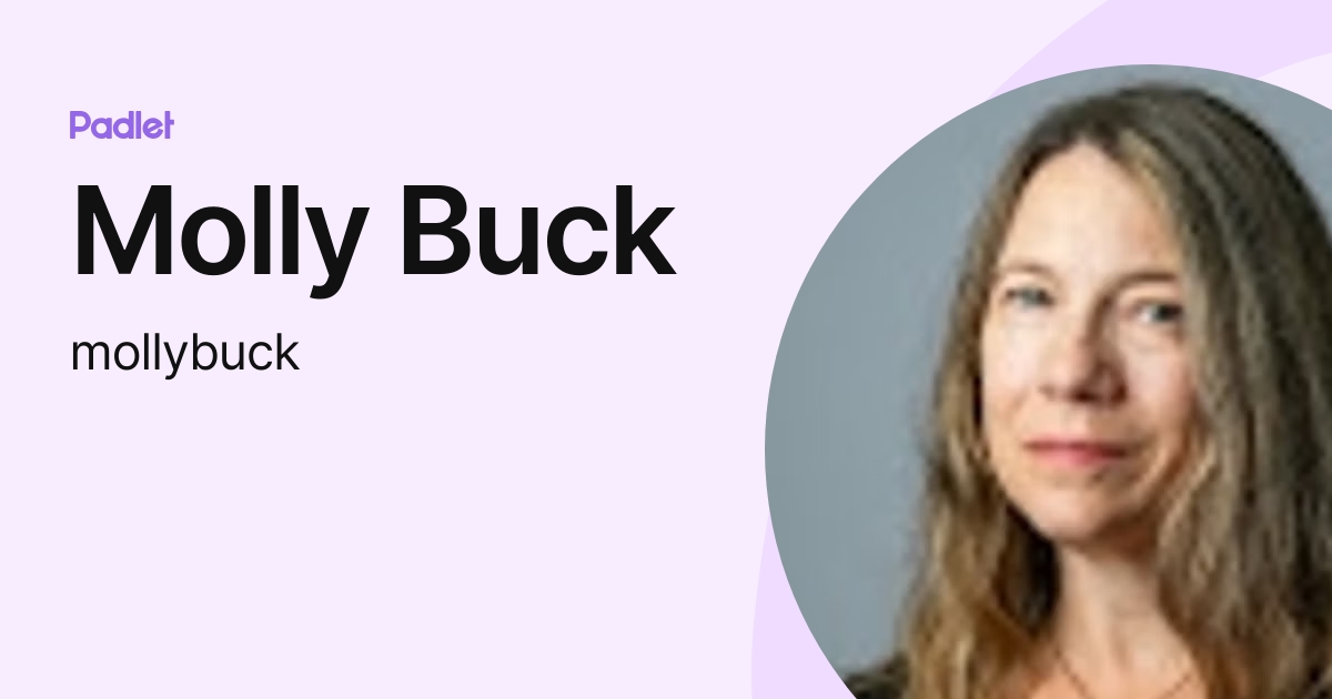 Molly Buck (mollybuck) profile | Padlet