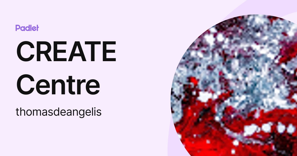 CREATE Centre (thomasdeangelis) profile | Padlet