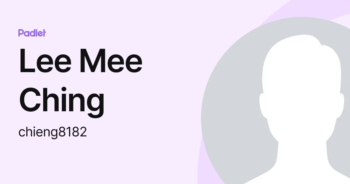 Lee Mee Ching (chieng8182) profile | Padlet