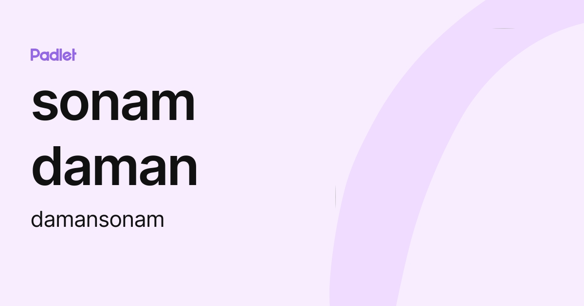 sonam daman (damansonam) profile | Padlet