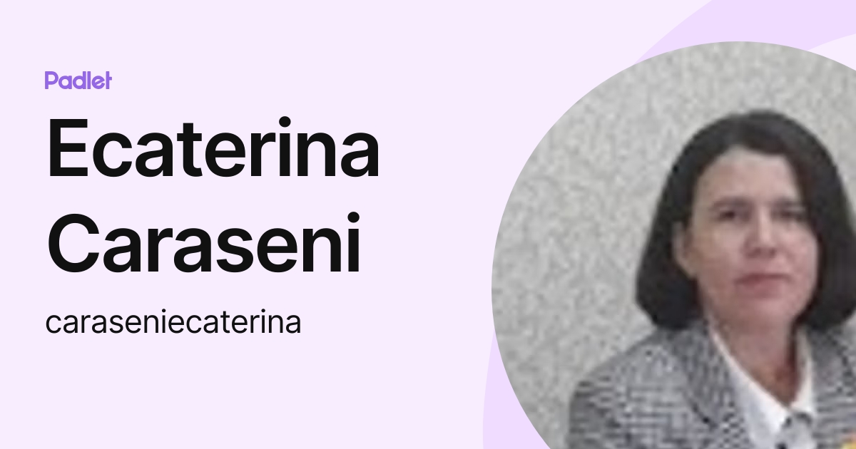 Ecaterina Caraseni (caraseniecaterina) profile | Padlet