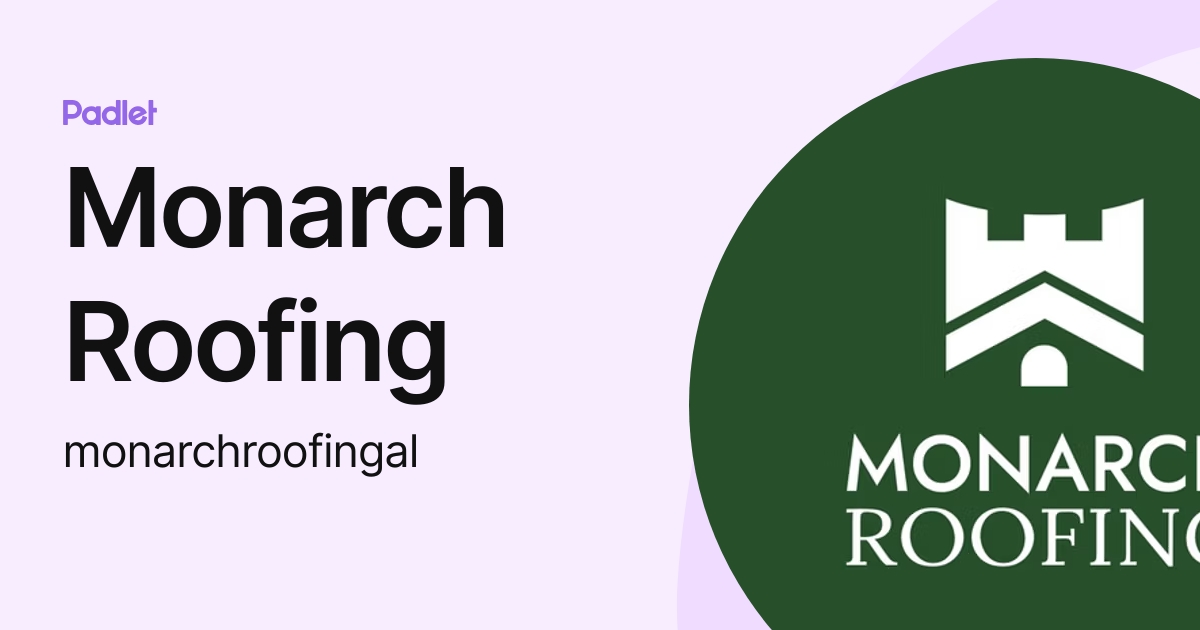 Monarch Roofing (monarchroofingal) profile | Padlet