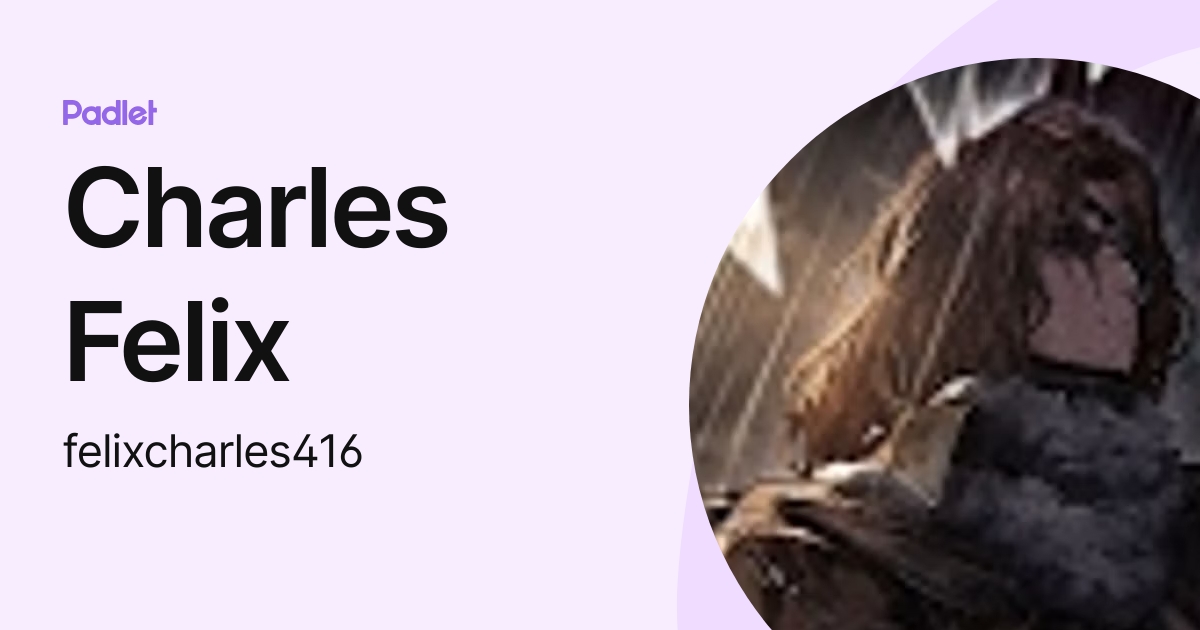 Charles Felix (felixcharles416) profile | Padlet