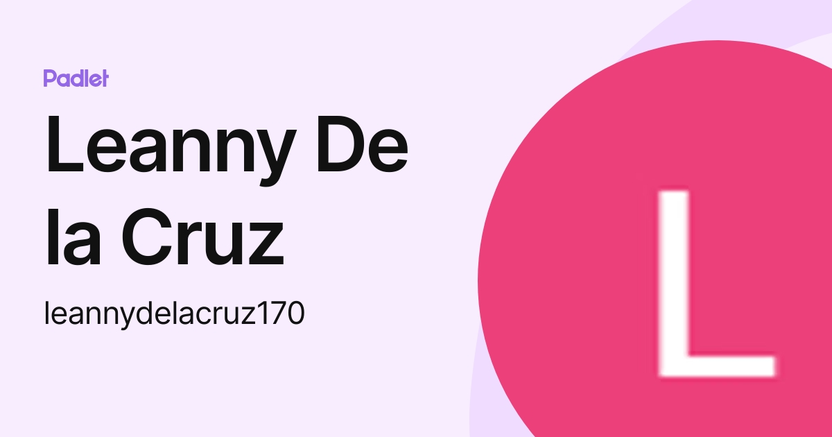 Leanny De la Cruz (leannydelacruz170) profile | Padlet