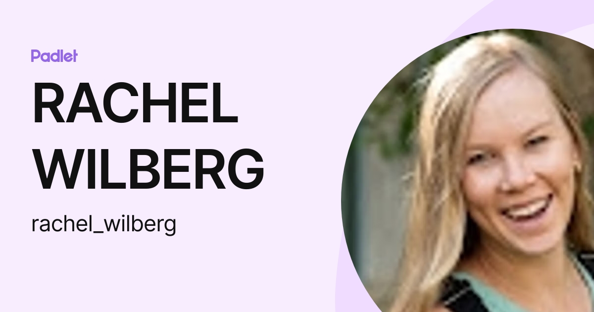 RACHEL WILBERG (rachel_wilberg) profile | Padlet