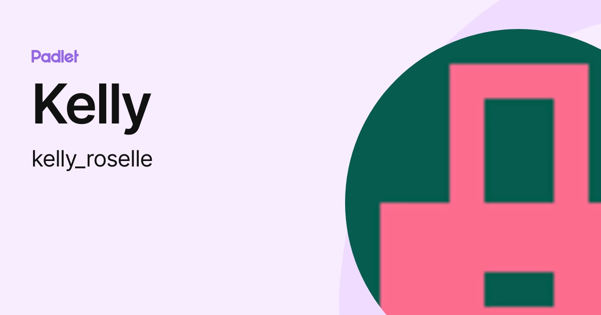 Kelly (kelly_roselle) profile | Padlet