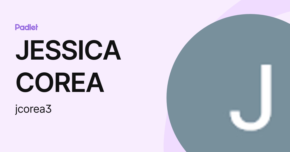 JESSICA COREA (jcorea3) profile | Padlet