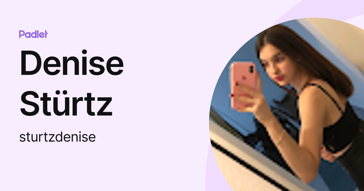 Denise Stürtz (sturtzdenise) profile | Padlet