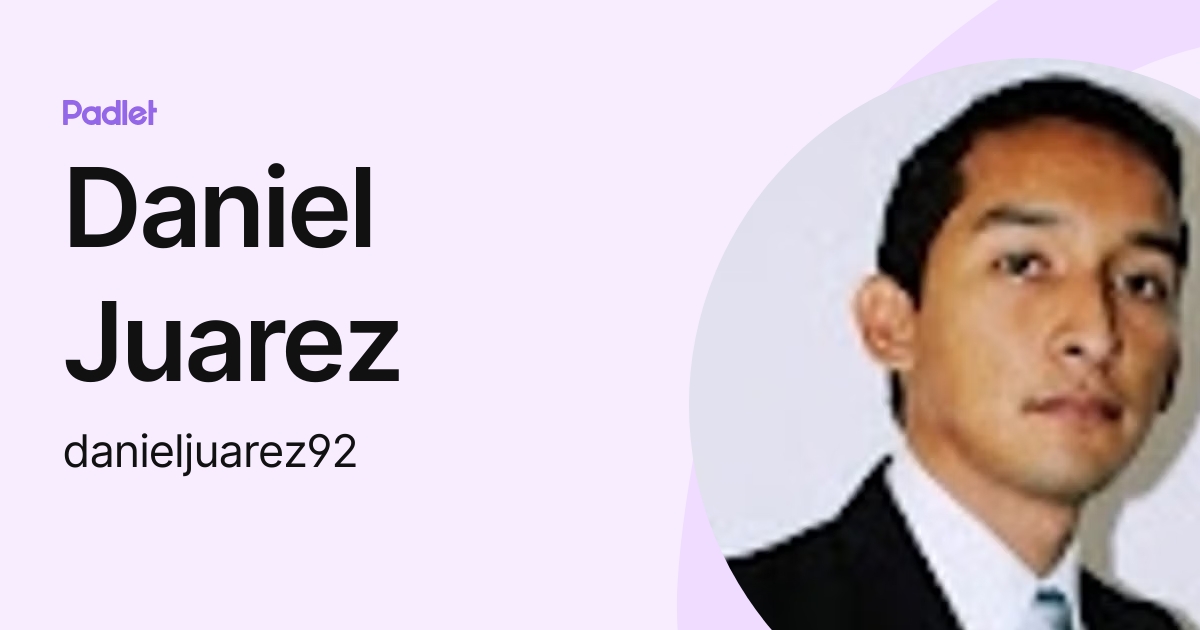 Daniel Juarez (danieljuarez92) profile | Padlet