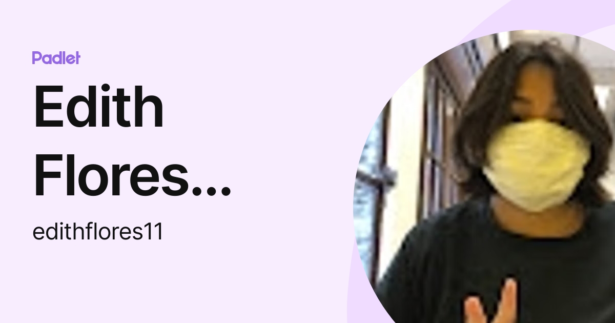Edith Flores Sanchez (edithflores11) profile | Padlet