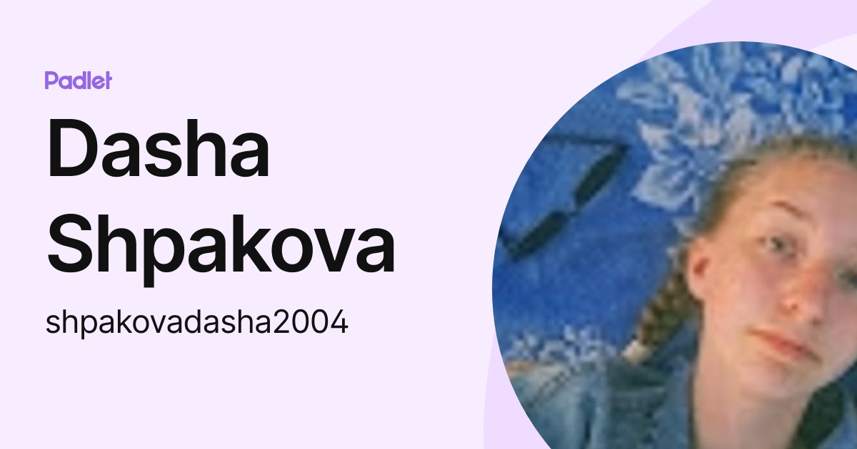Dasha Shpakova (shpakovadasha2004) profile | Padlet
